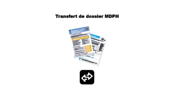 Transfert de dossier MDPH - Formulaire à télécharger