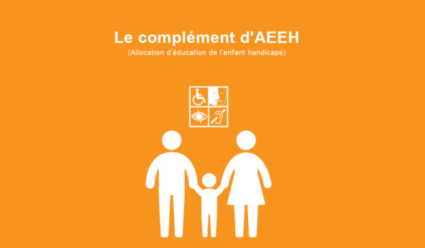 Complément AEEH - Allocation d'éducation de l'enfant handicapé