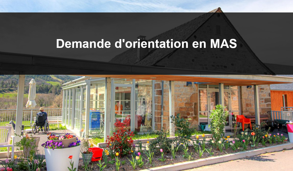 Orientation en MAS - Intégrer une maison d'accueil spécialisée
